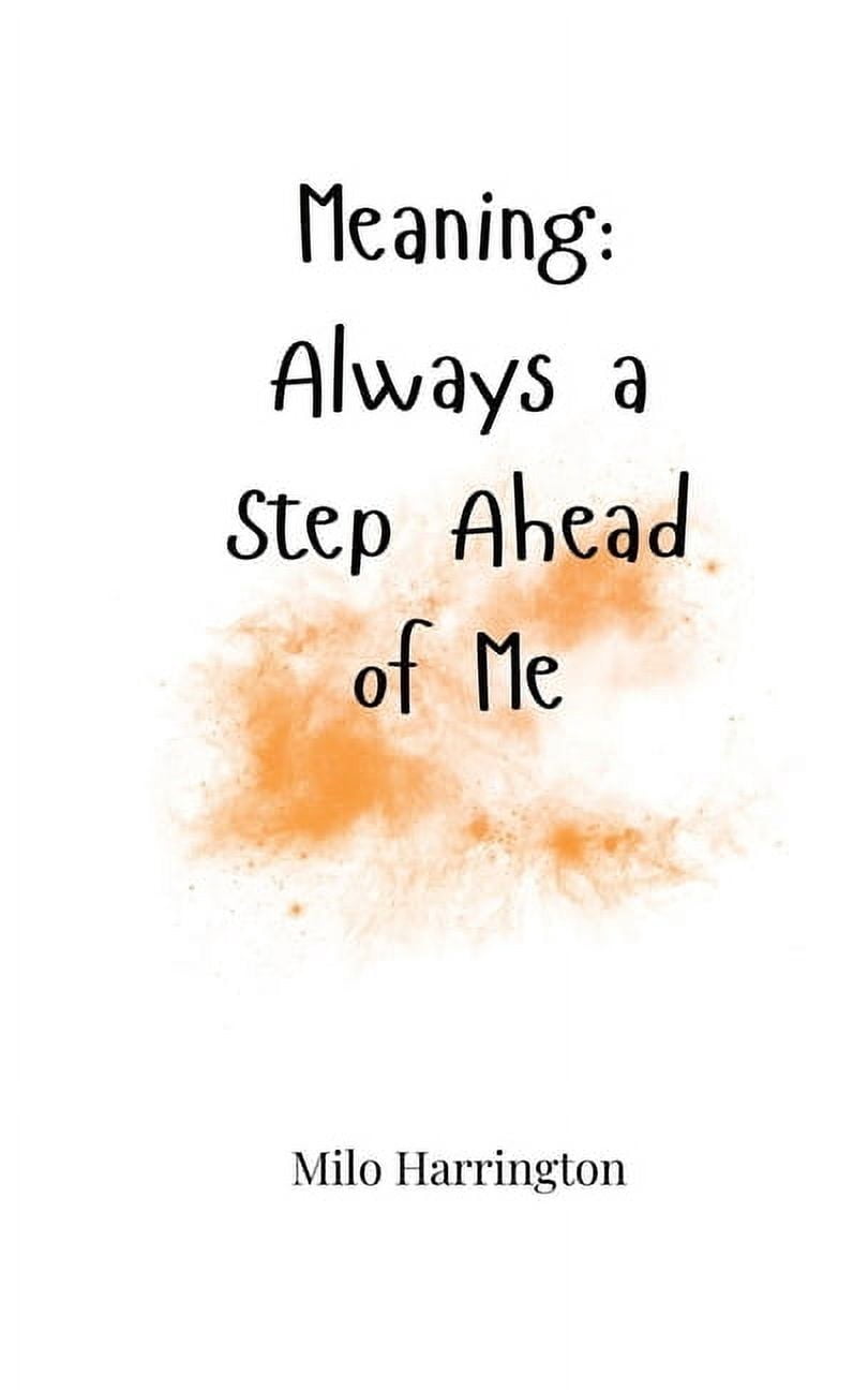 Meaning: Always a Step Ahead of Me, (Paperback) - Walmart.com