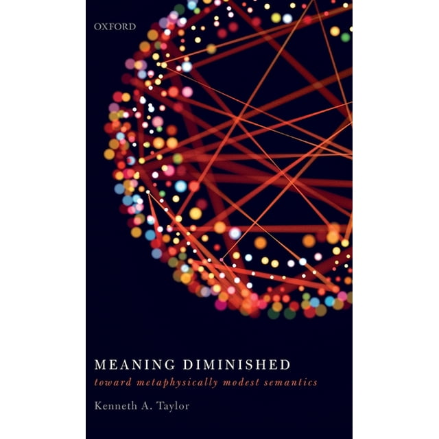 Meaning Diminished: Toward Metaphysically Modest Semantics, (Hardcover ...