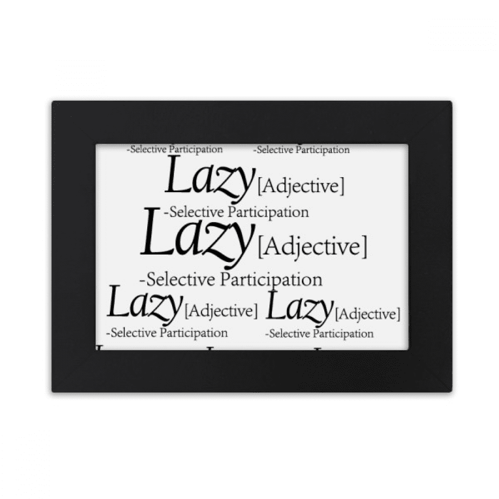 Meaning Of Lazy Funny Quote Desktop Photo Frame Ornaments Picture Art ...