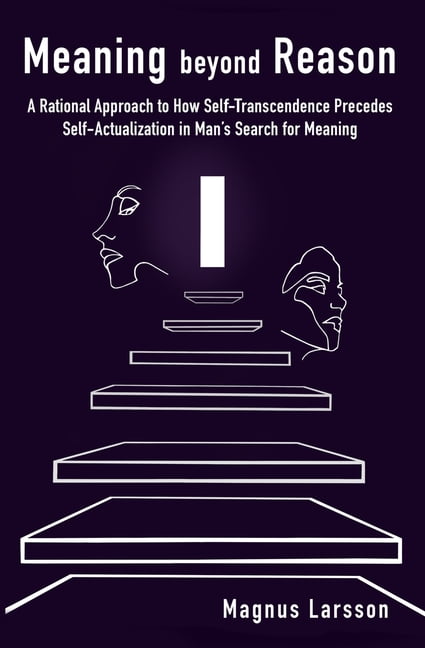 Meaning beyond Reason: A Rational Approach to How Self-Transcendence ...