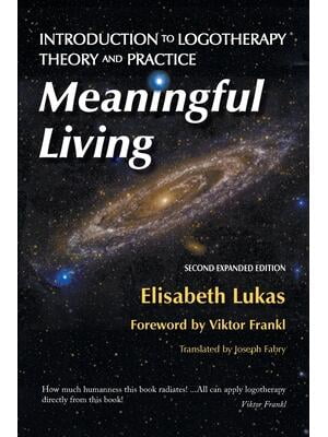 Meaningful Living: Introduction to Logotherapy Theory and Practice ...