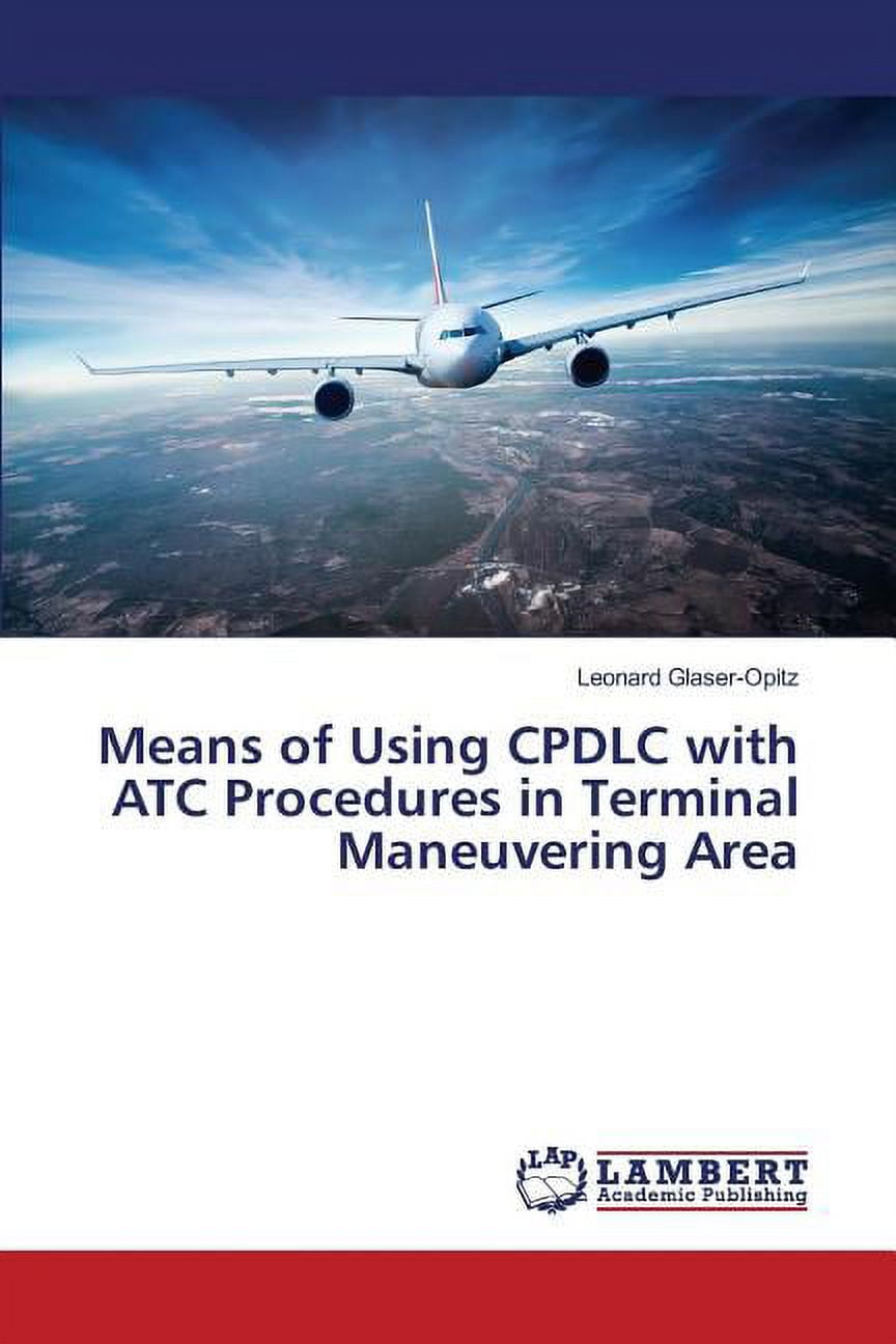 Means of Using CPDLC with ATC Procedures in Terminal Maneuvering Area ...