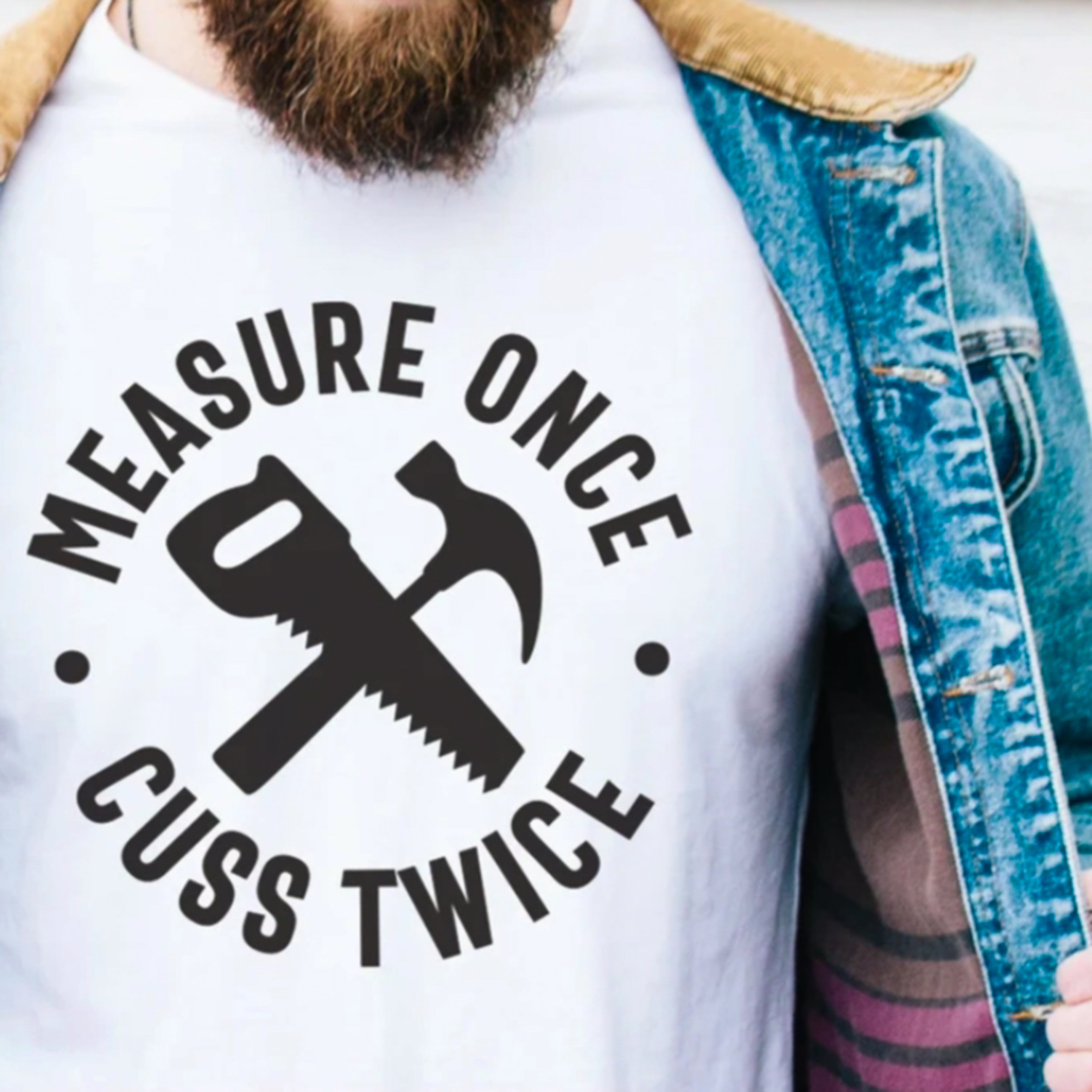 Measure Once Cuss Twice Tee, Pre-Shrunk, Side Seams, Retail Fit Shirt ...