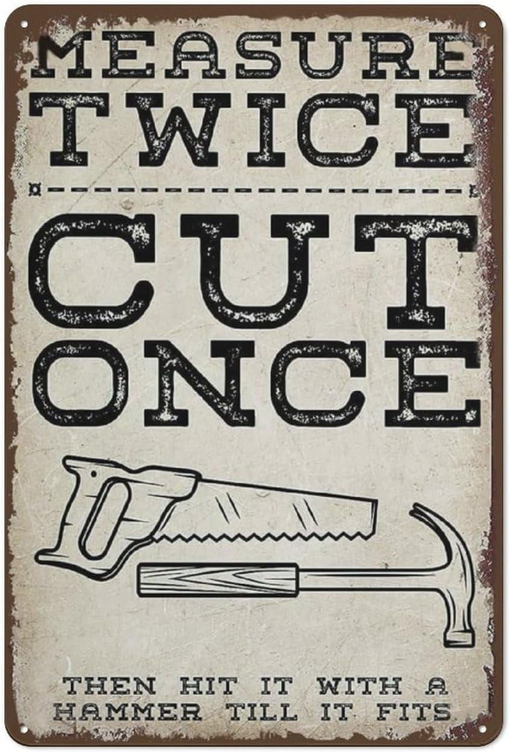 Measure Twice Cut Once Retro Poster Sign Funny Metal Sheet Signs Wall ...