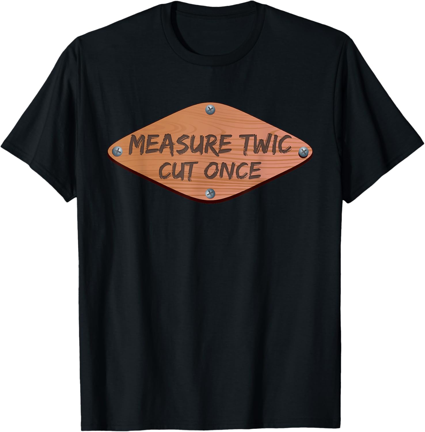 Measure Twice Cut Once Shirt - Funny Handyman Joke Tee - Walmart.com