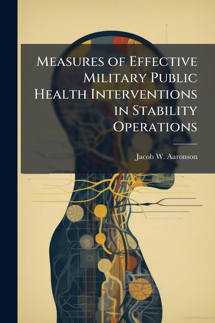 Measures of Effective Military Public Health Interventions in Stability ...