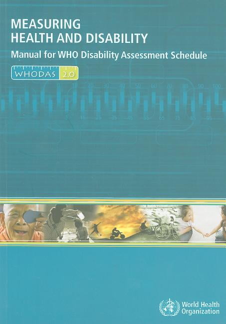 Measuring Health and Disability: Manual for WHO Disability Assessment ...