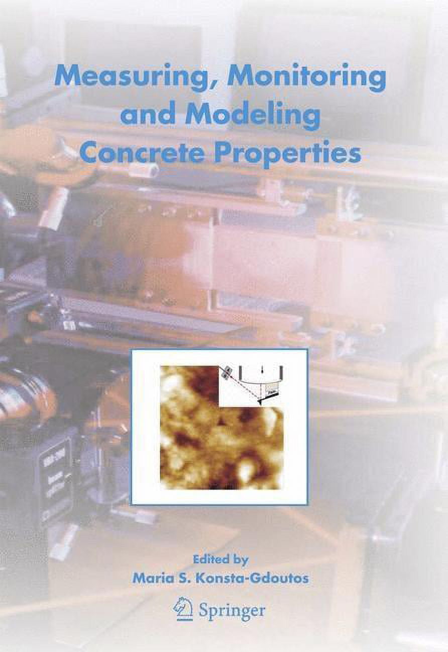 Measuring, Monitoring and Modeling Concrete Properties: An ...