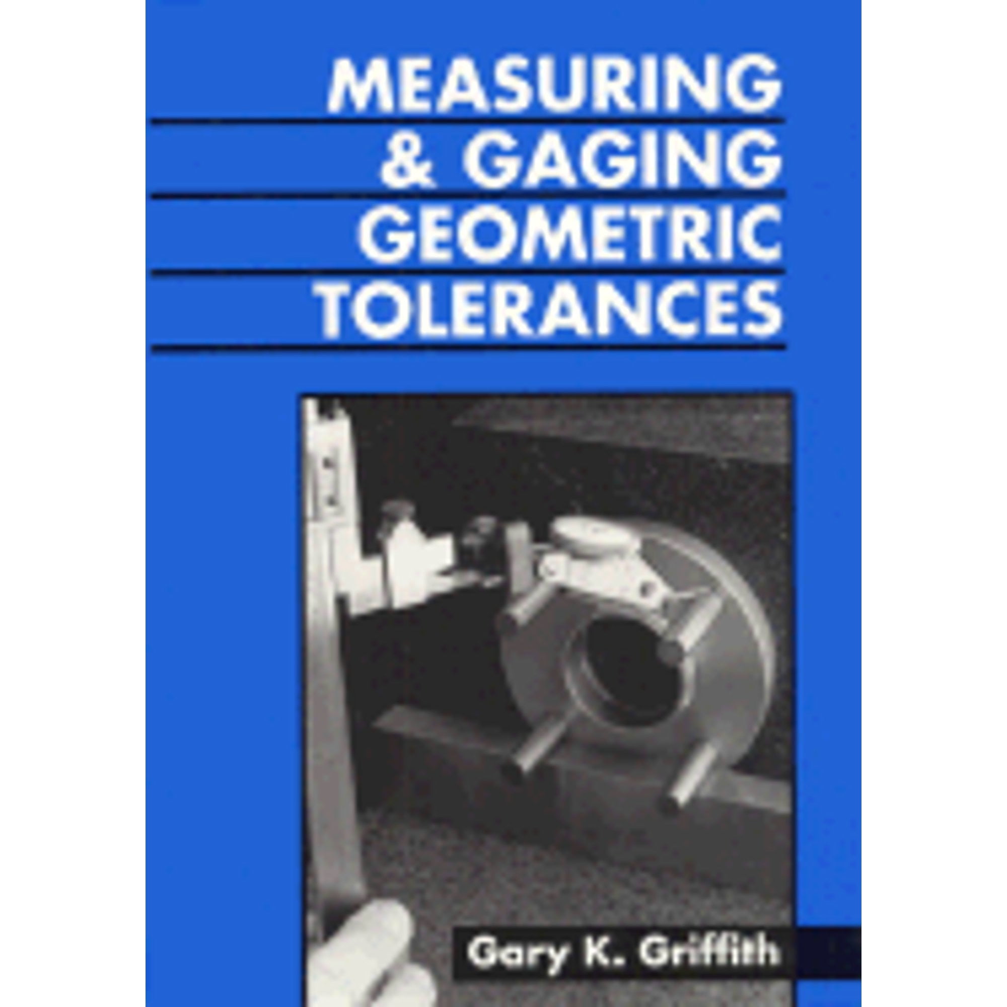 Pre-Owned Measuring and Gauging Geometric Tolerances (Hardcover ...