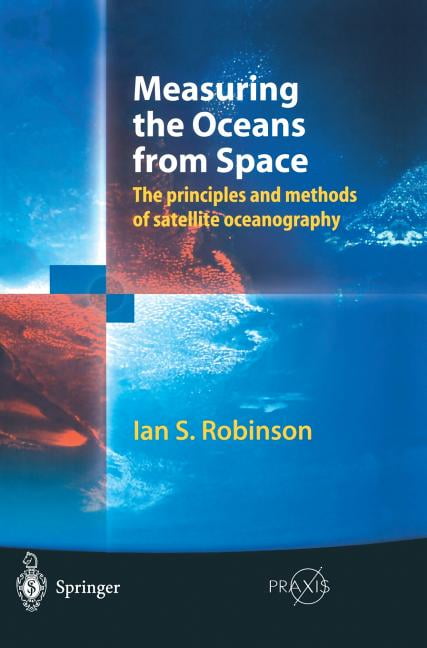 Measuring the Oceans from Space: The Principles and Methods of ...