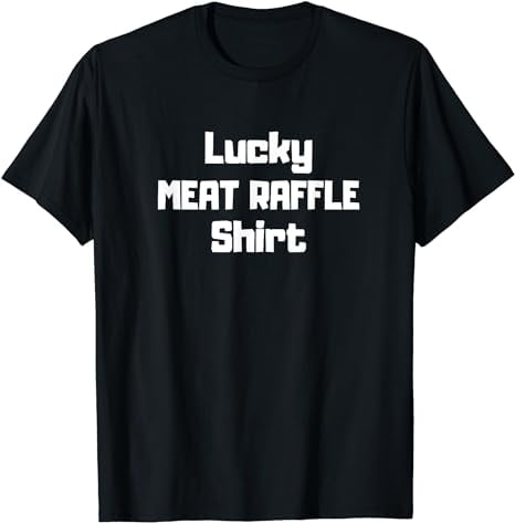 Meat Drawing My Lucky Meat Raffle T-Shirt - Walmart.com
