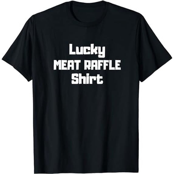 Meat Drawing My Lucky Meat Raffle T-Shirt - Walmart.com