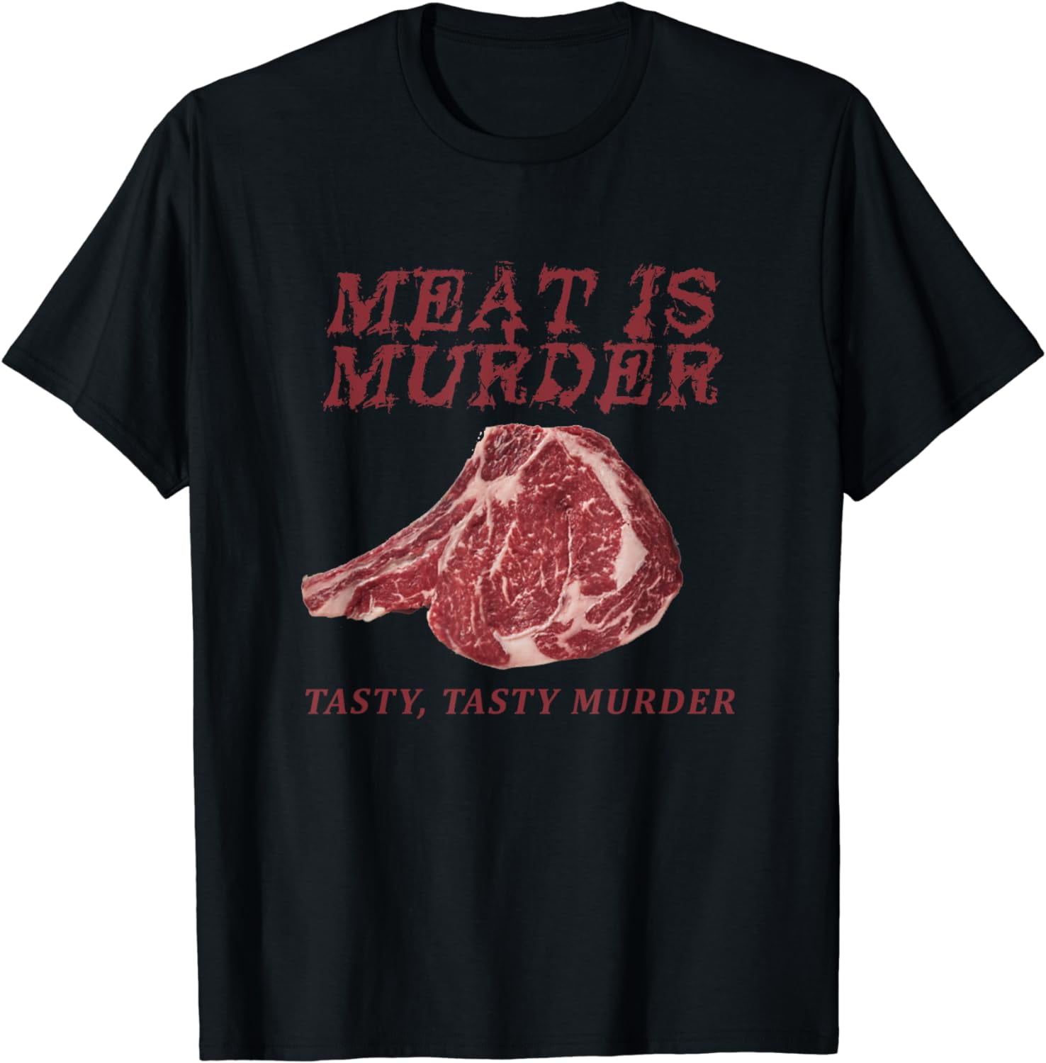 Meat Is Murder Tasty, Tasty Murder Anti-Veganism Meat Eater T-Shirt ...