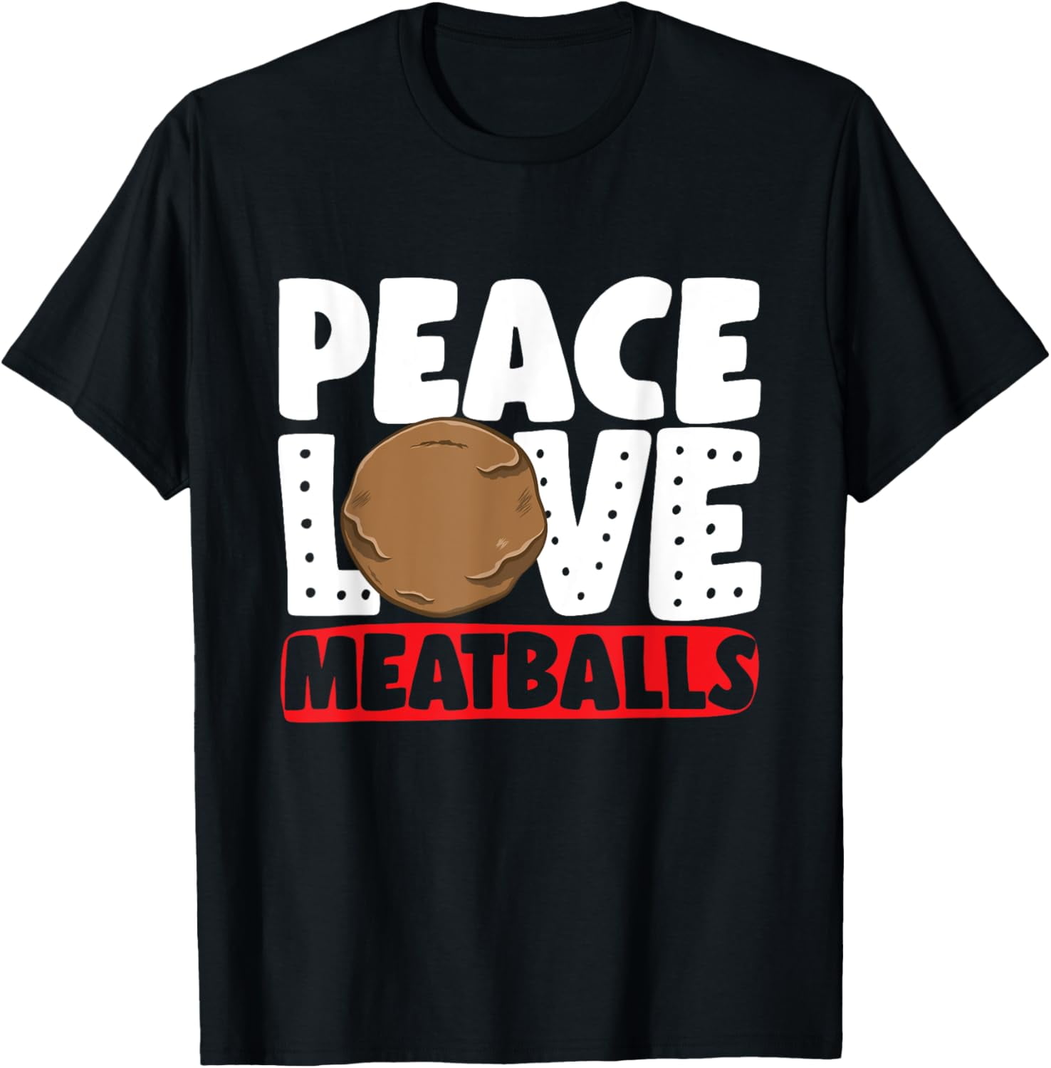 Meatball Maker Italy Italian Food Peace Love Meatballs T-Shirt ...