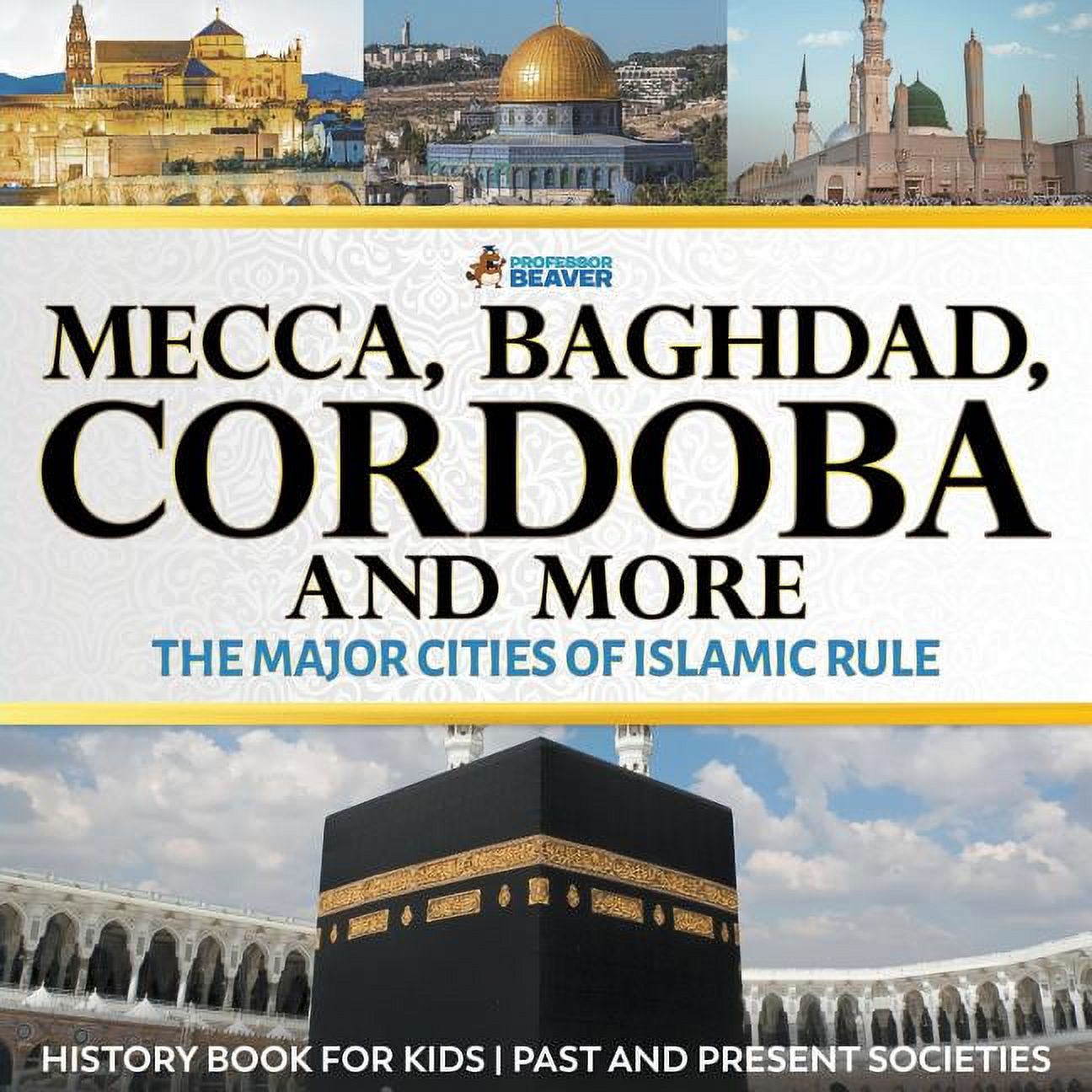 Mecca, Baghdad, Cordoba and More - The Major Cities of Islamic Rule ...