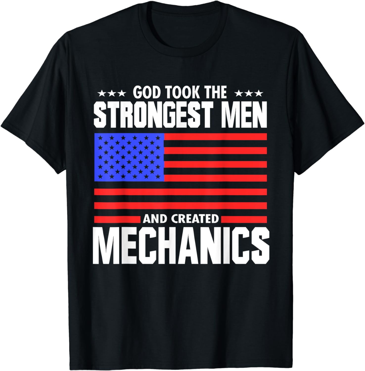 Mechanic Funny - God Took The Strongest Men T-Shirt - Walmart.com
