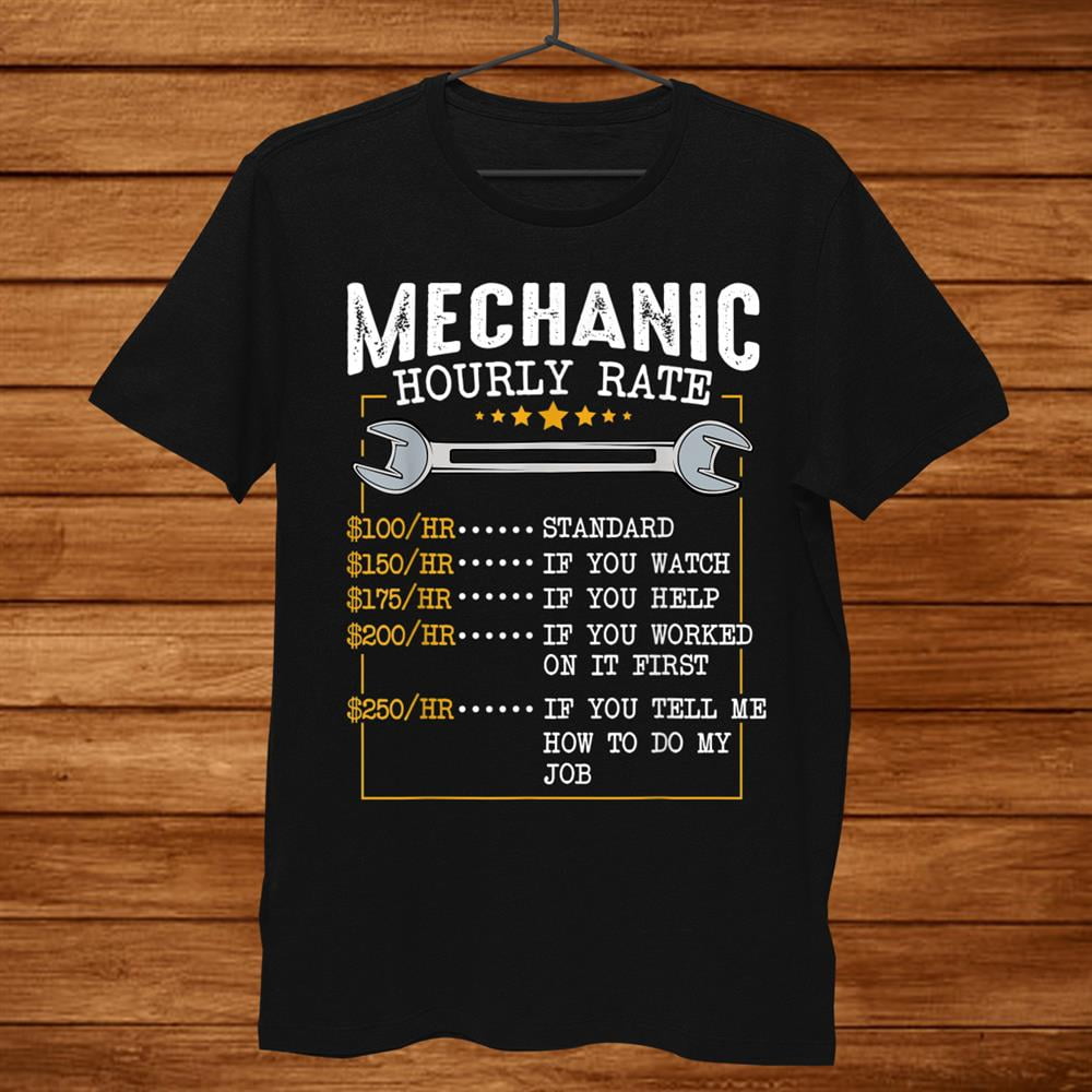 Mechanic Hourly Rate Labor Rates Funny Co Workers Shirt - Walmart.com