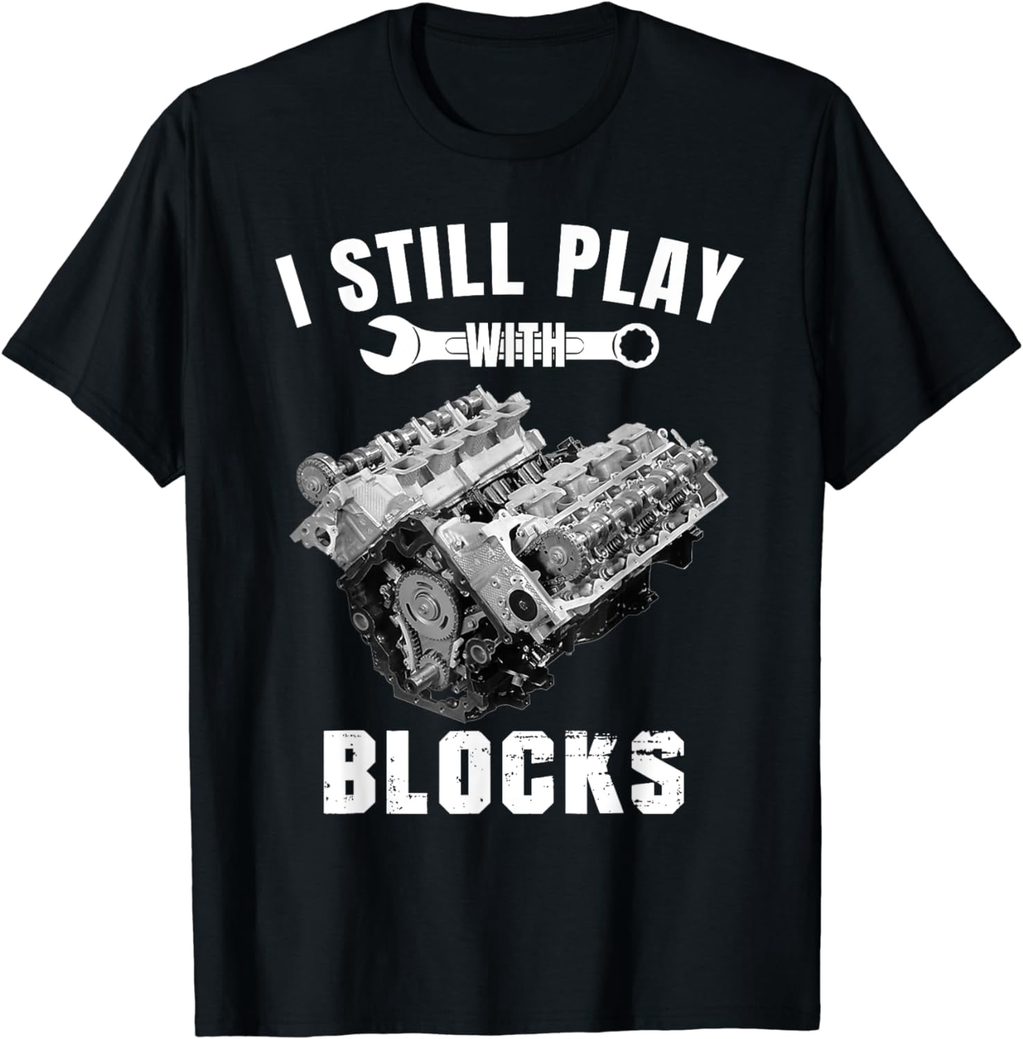 Mechanic I Still Play With Blocks Funny Car Engine Men Women T-Shirt ...