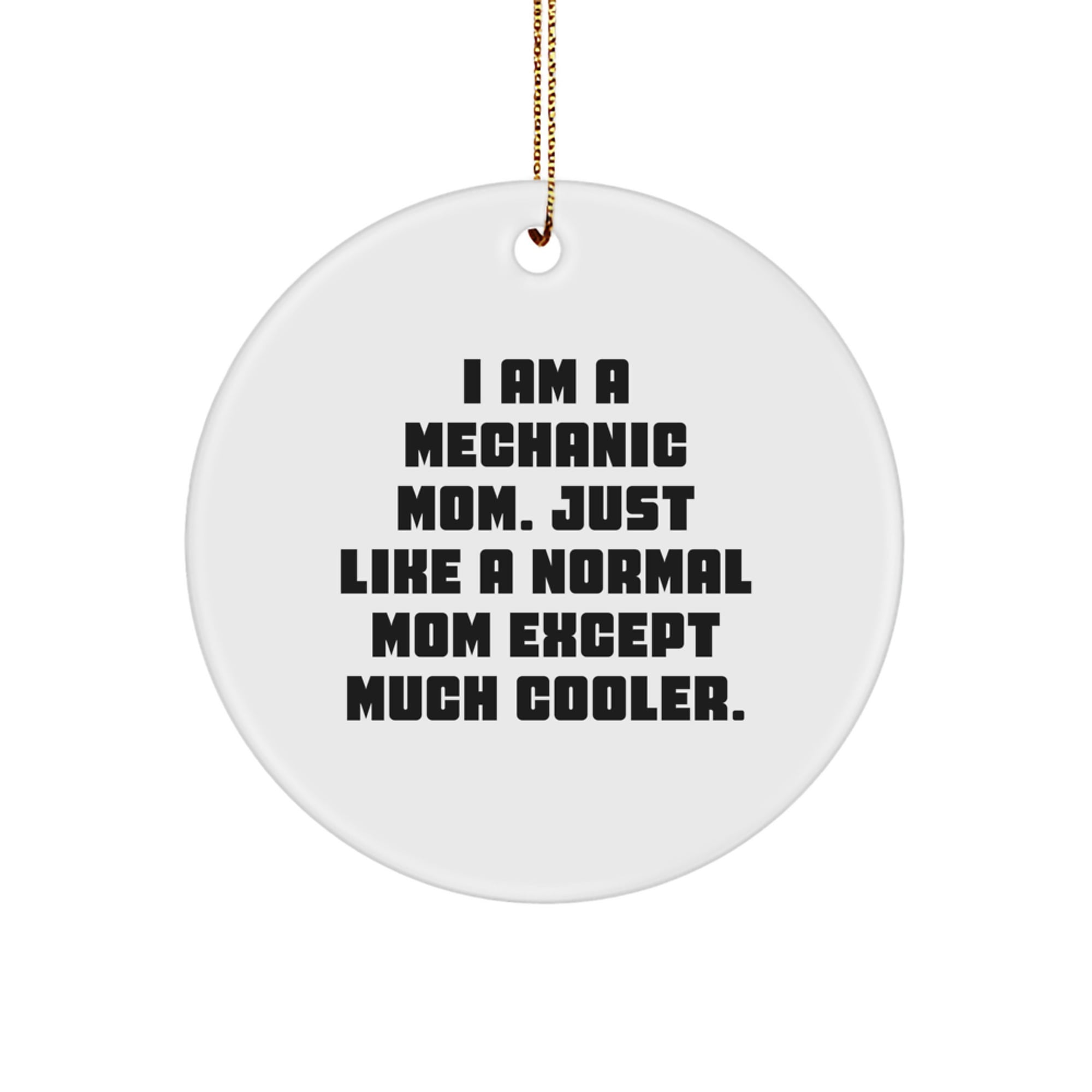 Mechanic Mom's Unique Gift, I Am A Mechanic Mom. Just Like A Normal Mom ...