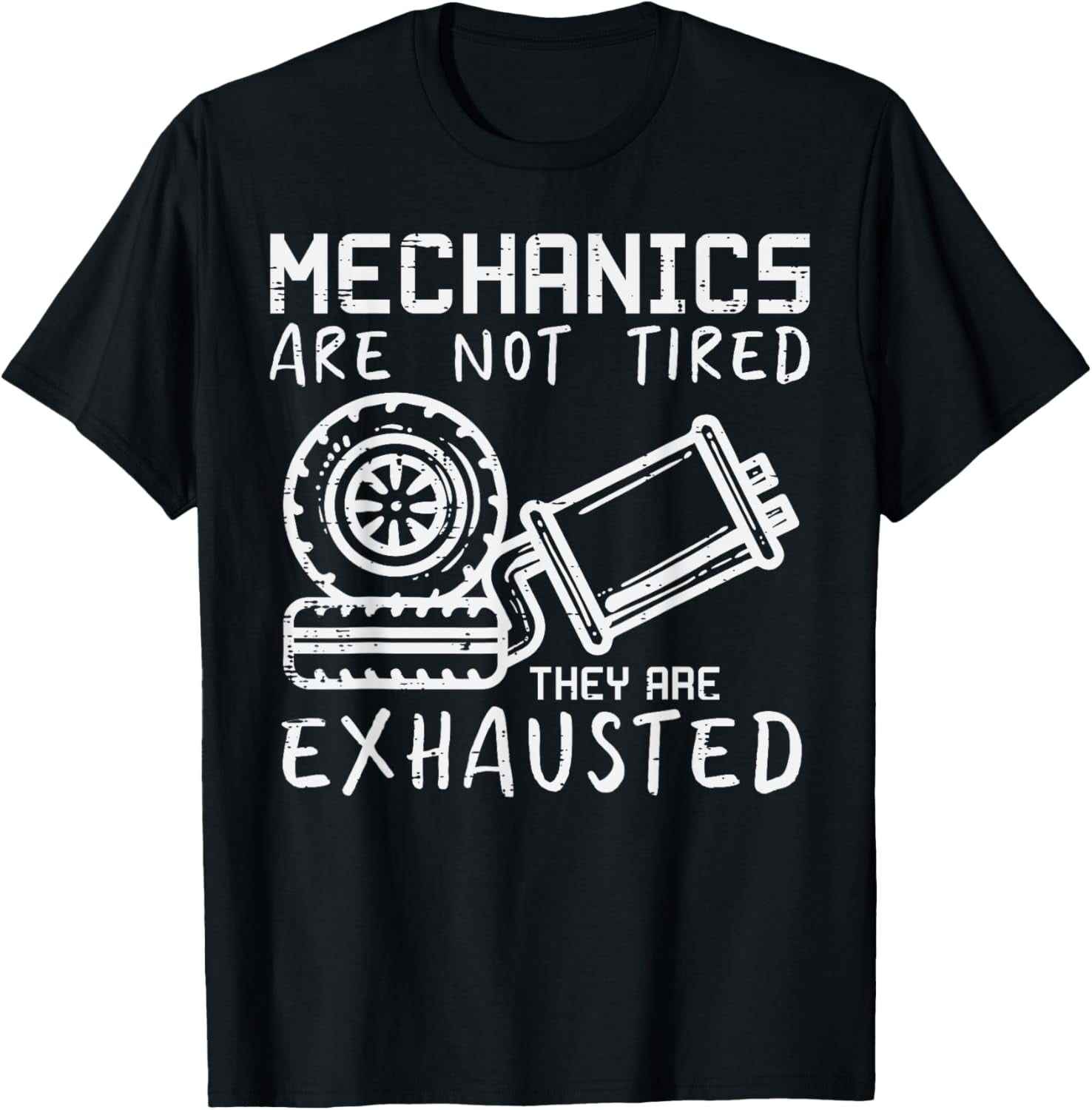 Mechanic Not Tired Exhausted Funny Car Auto Garage Pun Men T-Shirt men ...