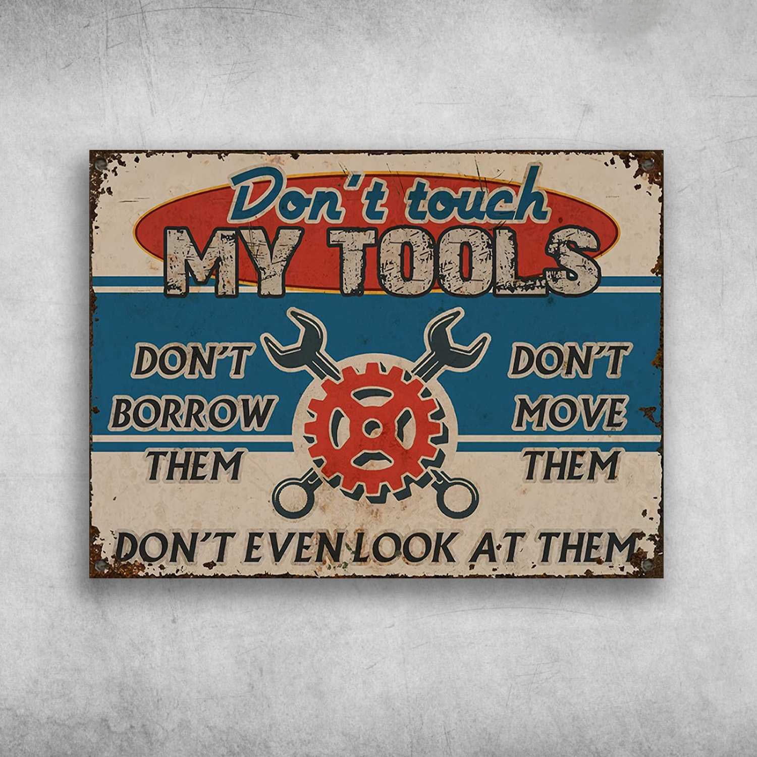 Mechanic Poster - Don't Touch My Tools, Don't Borrow Them, Don't Move ...