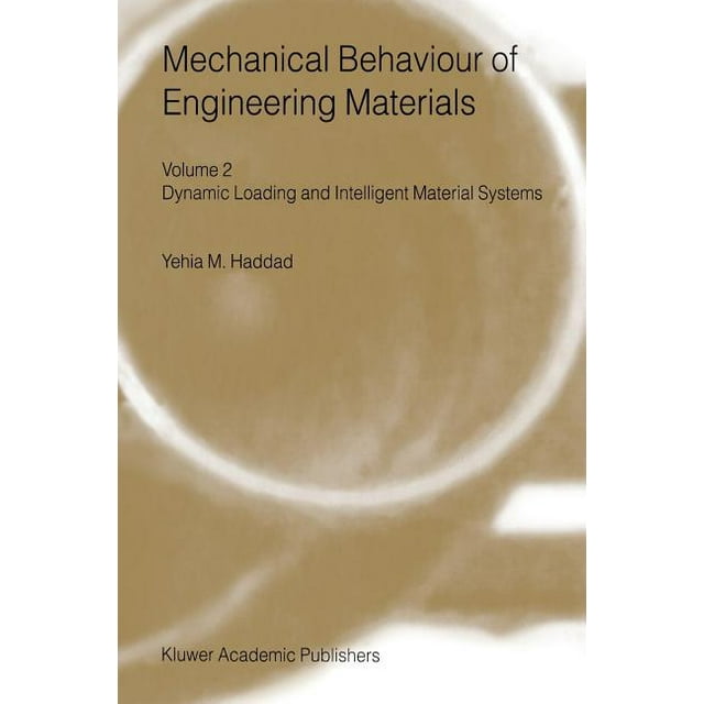 Mechanical Behaviour of Engineering Materials: Volume 2: Dynamic Loading and Intelligent ...