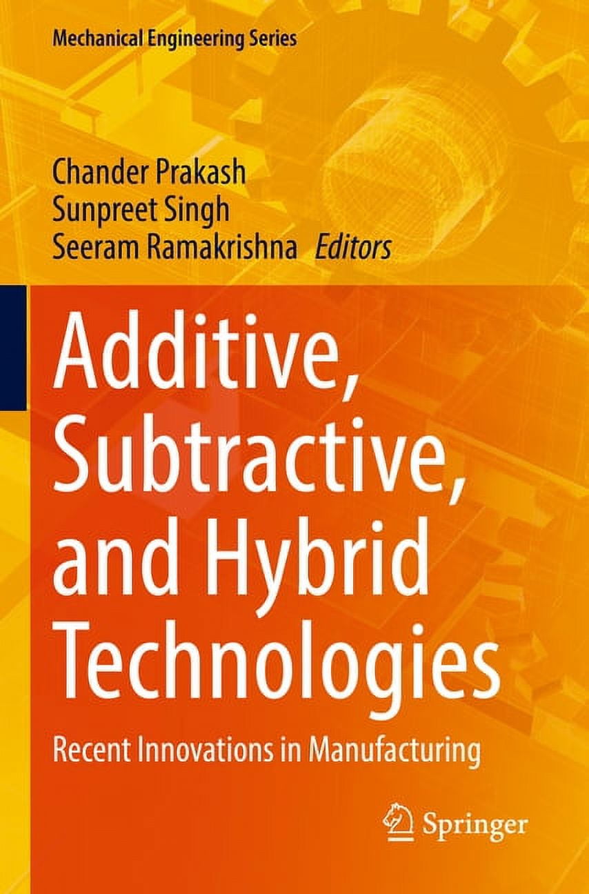Mechanical Engineering Additive, Subtractive, and Hybrid Technologies ...