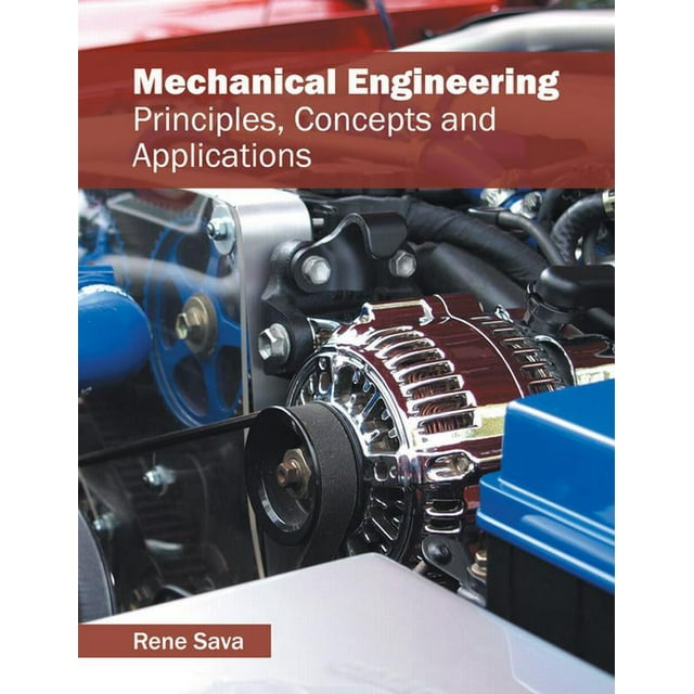 Mechanical Engineering: Principles, Concepts and Applications ...