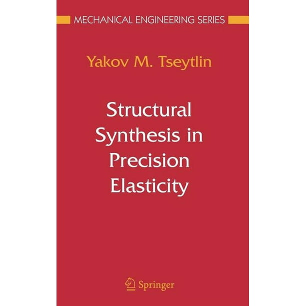 Mechanical Engineering Structural Synthesis in Precision Elasticity ...