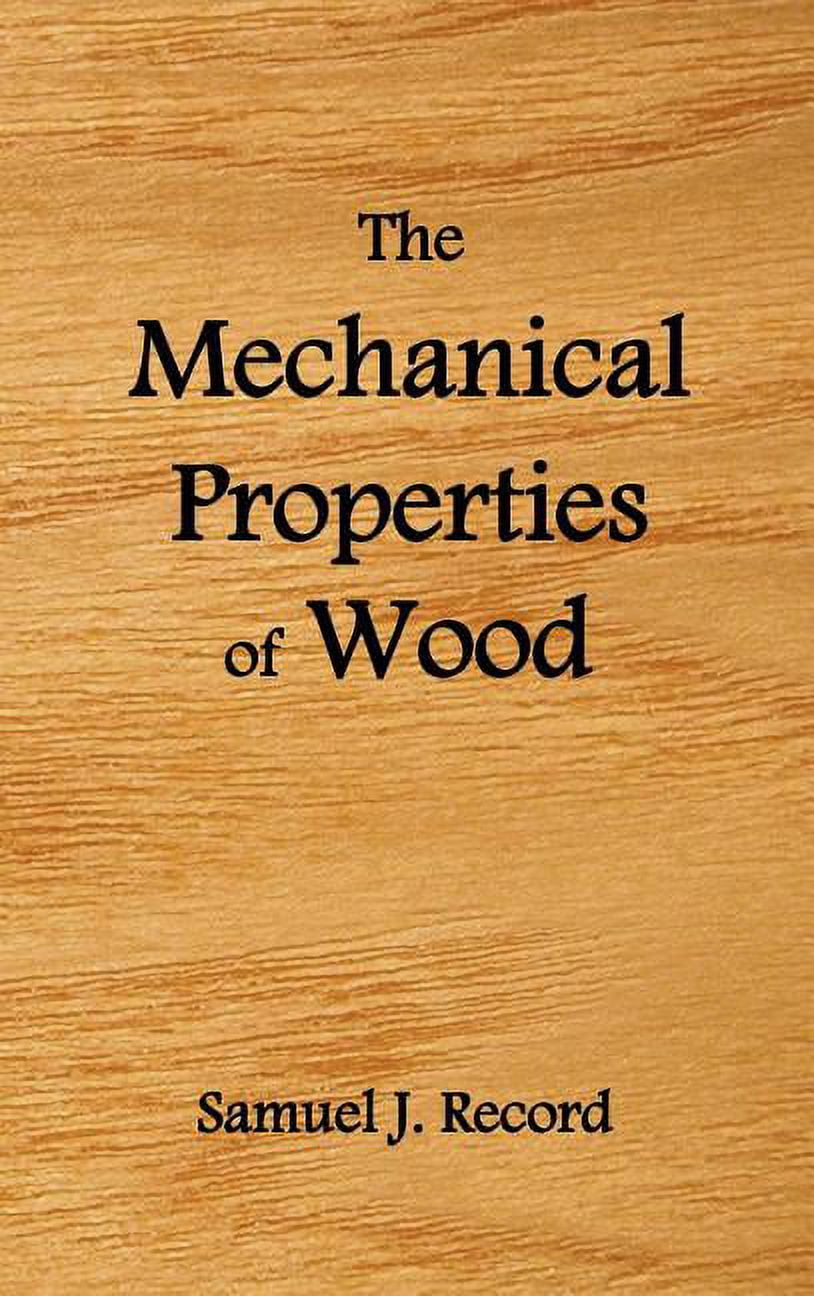 The Mechanical Properties Of Wood, Including A Discussion Of The ...