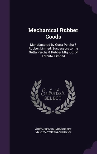 Mechanical Rubber Goods : Manufactured by Gutta Percha & Rubber ...