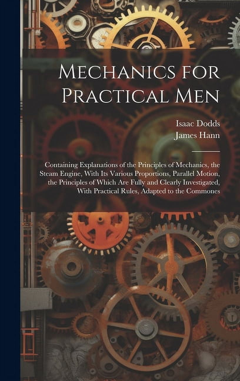 Mechanics for Practical Men: Containing Explanations of the Principles ...