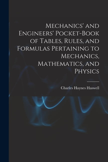 Mechanics' and Engineers' Pocket-Book of Tables, Rules, and Formulas ...