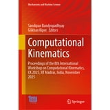 Mechanisms and Machine Science Computational Kinematics: Proceedings of ...