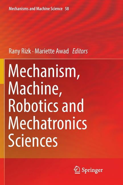 Mechanisms and Machine Science Mechanism, Machine, Robotics and ...