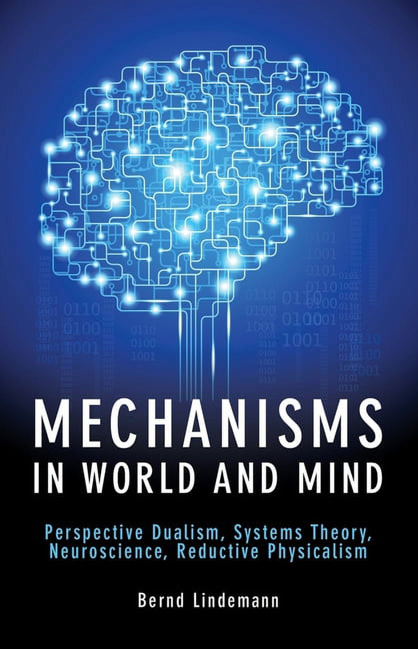 Mechanisms in World and Mind : Perspective Dualism, Systems Theory ...