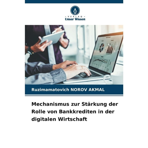 Mechanismus zur StÃ¤rkung der Rolle von Bankkrediten in der digitalen Wirtschaft, (Paperback ...