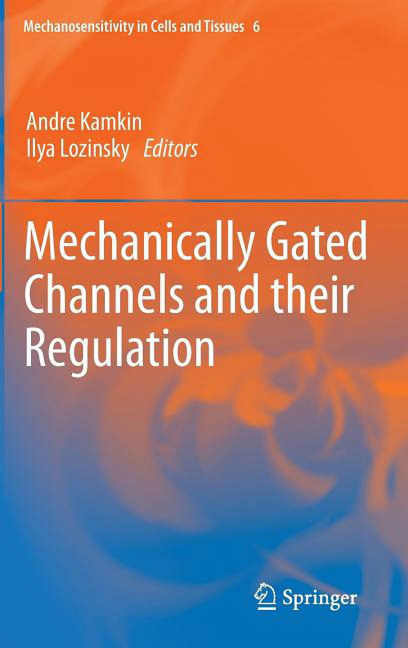 Mechanosensitivity in Cells and Tissues: Mechanically Gated Channels ... Mechanosensitivity in Cells and Tissues: Mechanically Gated Channels ...