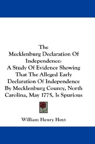 Mecklenburg Declaration of Independence : A Study of Evidence Showing ...