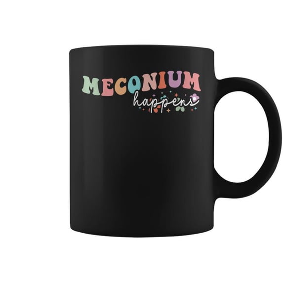 Meconium Happens Birthing Team Nurse Baby Doctor Groovy Coffee Mugs ...