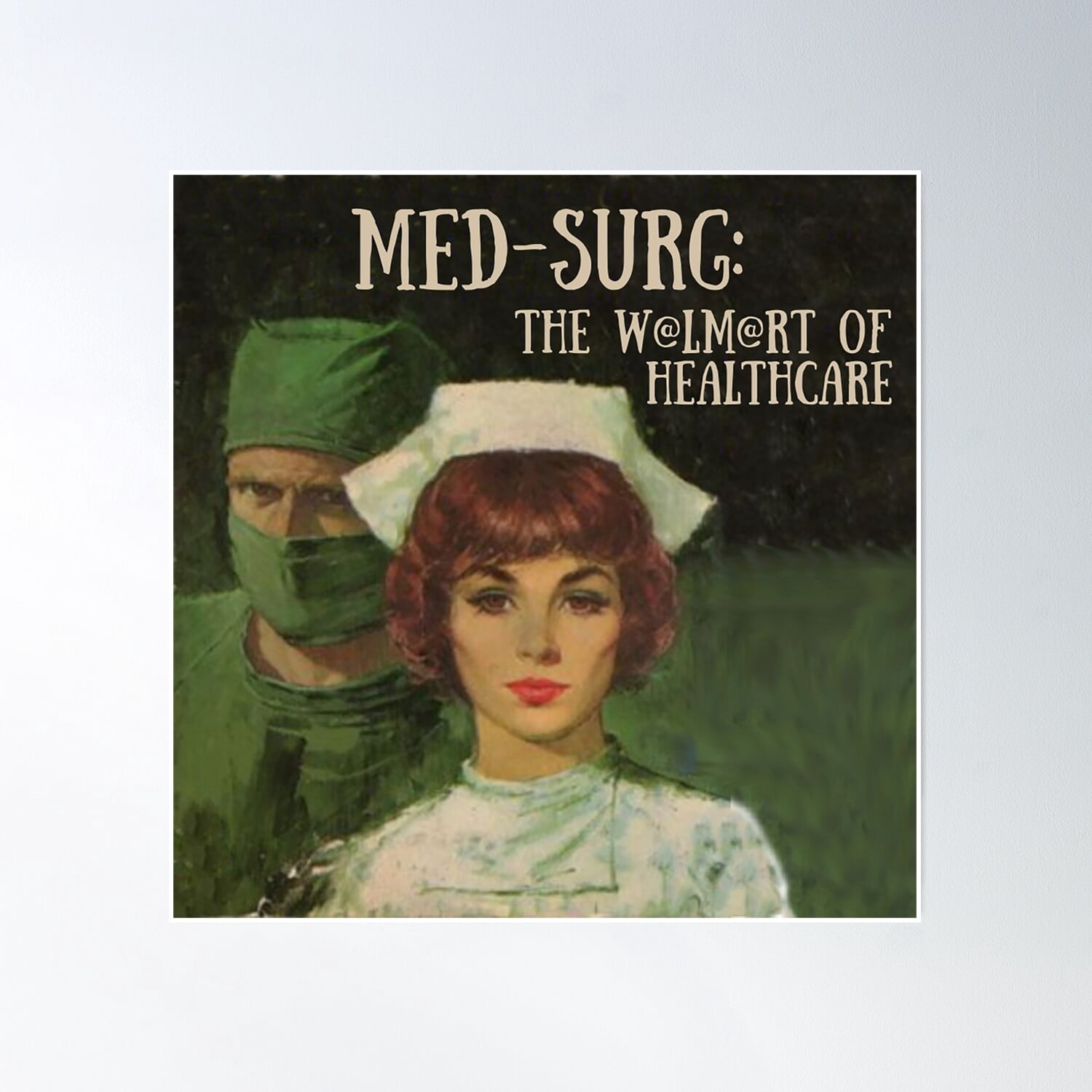Med-Surg: The W@Lm@Rt Of Healthcare! Nurse Humor Poster Wall Art ...