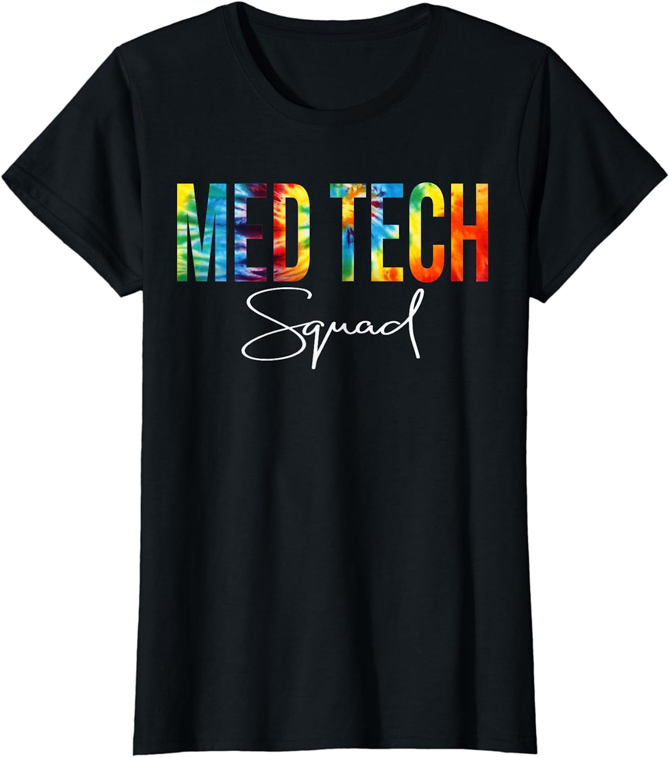 Med Tech Squad Appreciation Day Tie Dye For Women For Work T-Shirt - Walmart.com