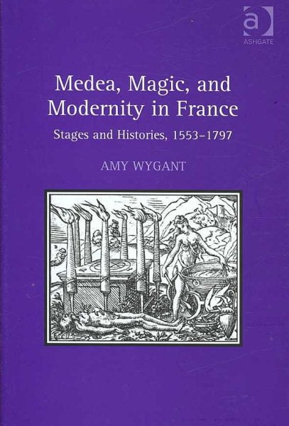 Pre-Owned Medea, Magic, and Modernity in France: Stages and Histories ...