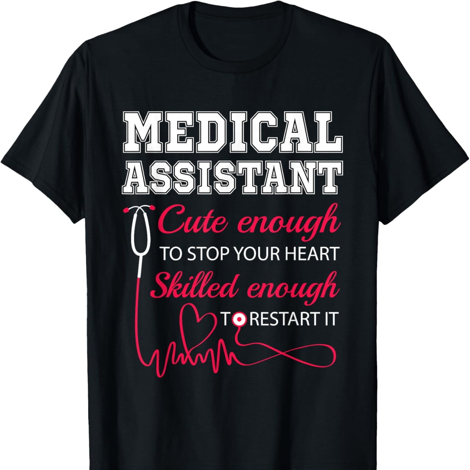 MediC1Al a1ssistanute Nurse Stop Heart Male Female Nursing T-S1Hirt ...