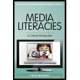 Media Literacies: A Critical Introduction, (Paperback) - Walmart.com