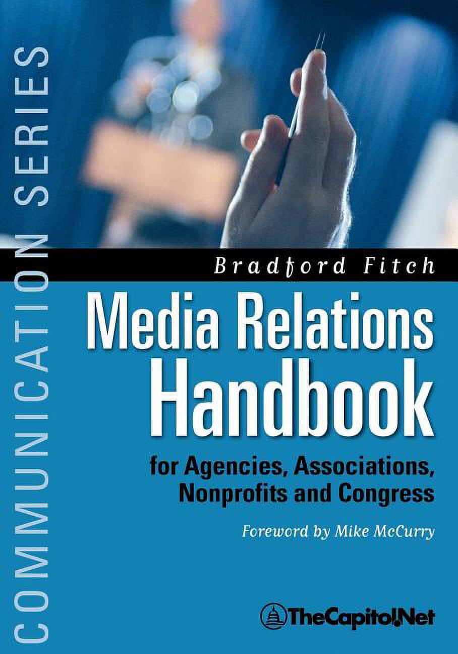 Media Relations Handbook: For Agencies, Associations, Nonprofits and ...