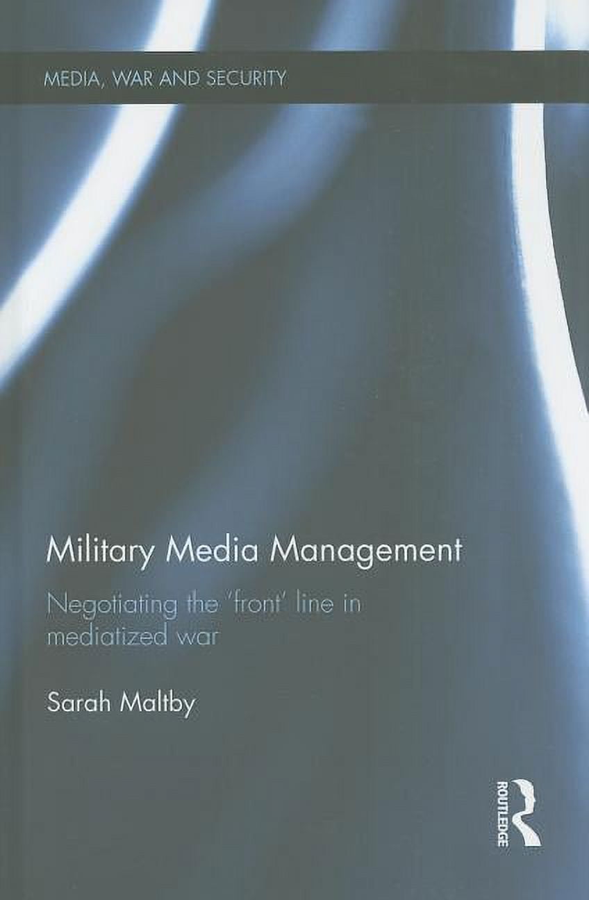 Media, War and Security Military Media Management: Negotiating the ...