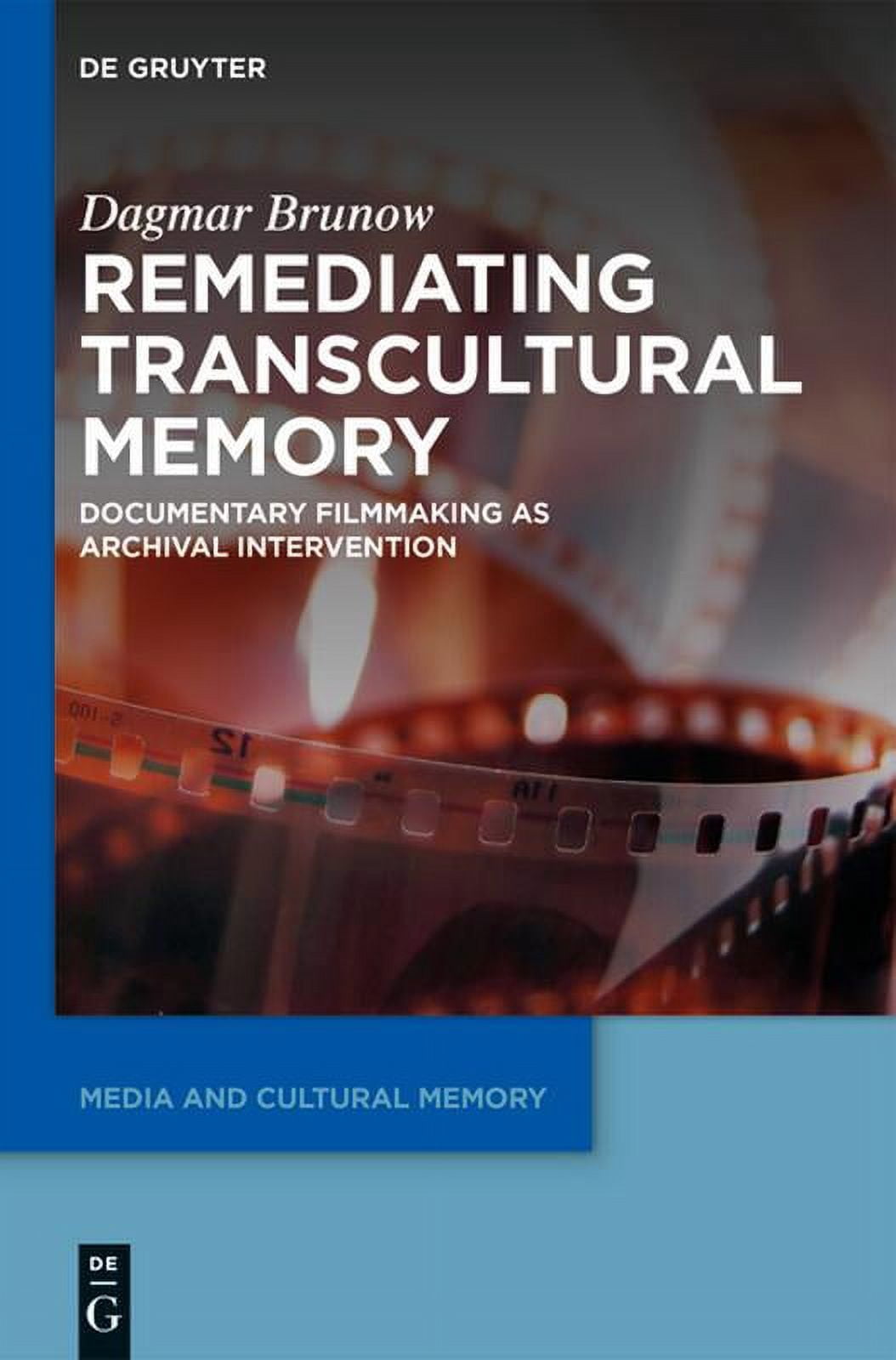 Media and Cultural Memory Remediating Transcultural Memory: Documentary ...