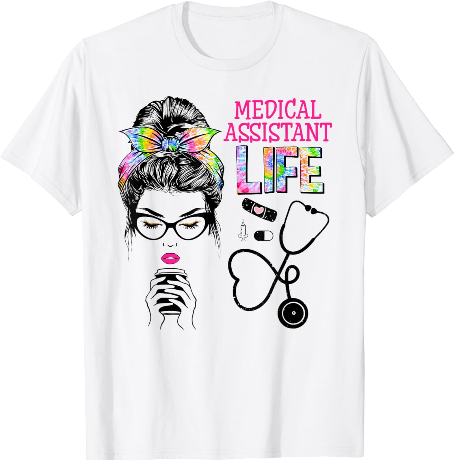 Medical Assistant Stethoscope Tie Dye Messy Bun Nurses Week T Shirt