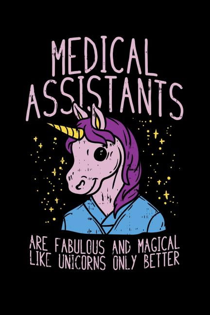 Medical Assistants Are Fabulous And Magical Like Unicorns Only Better ...